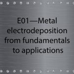 244th ECS Meeting Topic Close-up: E01 – Metal Electrodeposition from ...